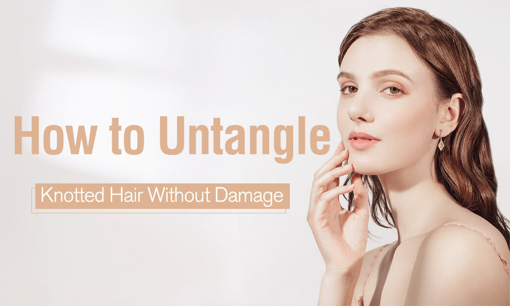 How to Untangle Knotted Hair Without Damage — SunnyHair